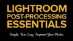 Lightroom Post Processing Essentials: Simple, Fast and Easy