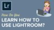 5 Ways You can Learn How to Use Lightroom Classic CC