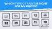 Decide Which Type of Print is Best for Your Photos