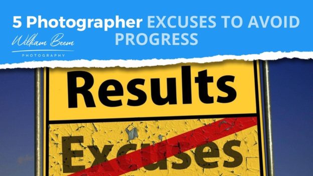 Are these 5 Photographer Excuses Slowing Your Progress?